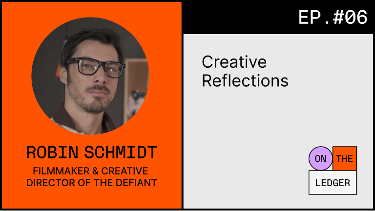 Episode 6 - Creative Reflections w/ Robin Schmidt | Ledger