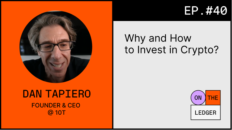 Why and how to invest in crypto? w/ Dan Tapiero (Founder & CEO @ 10T ...